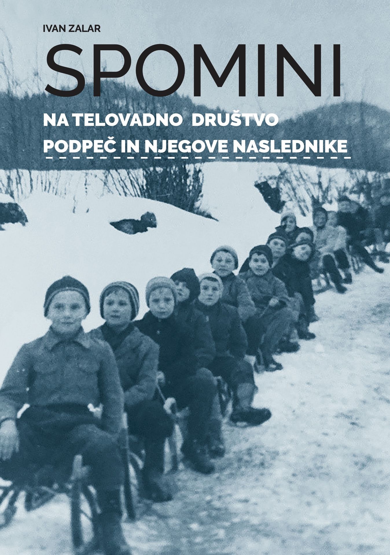 Nova knjiga Ivana Zalarja: Spomini na Telovadno društvo Podpeč in njegove naslednike | Občina ...