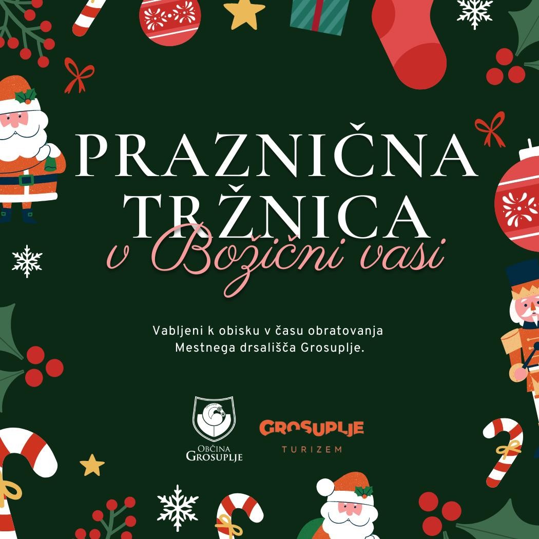 Vabljeni k obisku praznične tržnice v Božični vasi | Občina Grosuplje | MojaObčina.si