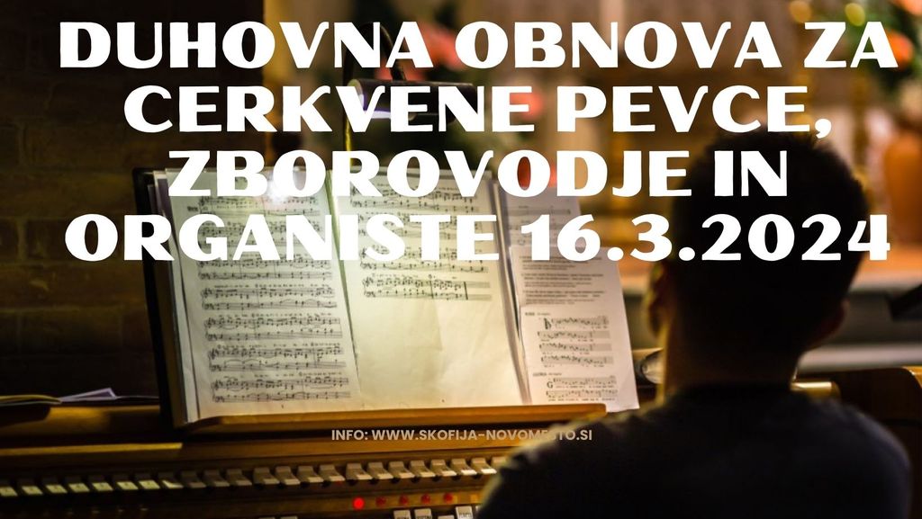 DUHOVNA OBNOVA ZA CERKVENE PEVCE, ZBOROVODJE IN ORGANISTE - dogodki v občini Novo mesto ...